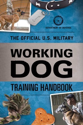 The Official U.S. Military Working Dog Training Handbook | Book by ...