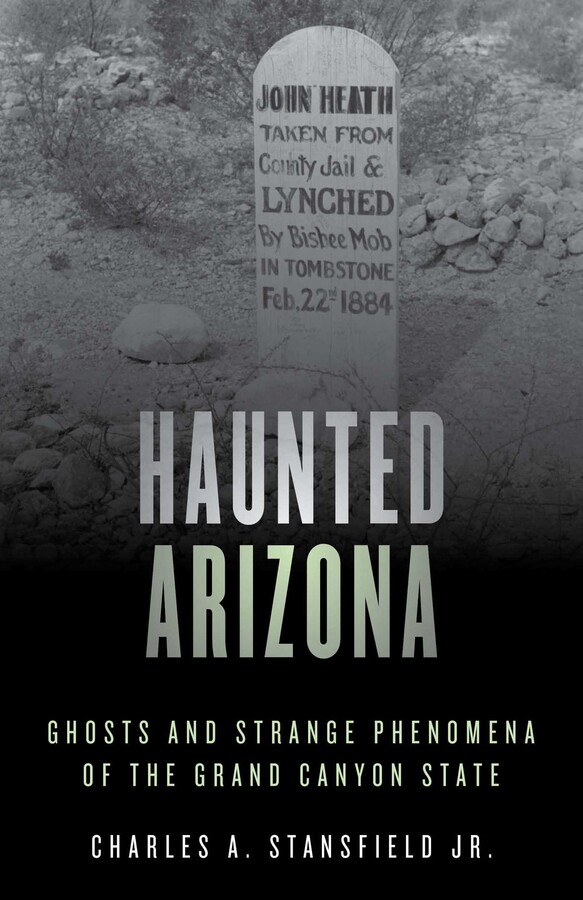 Haunted Arizona | Book by Charles A. Stansfield Jr. | Official ...