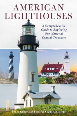 American Lighthouses | Book by Bruce Roberts, Cheryl Shelton-Roberts ...