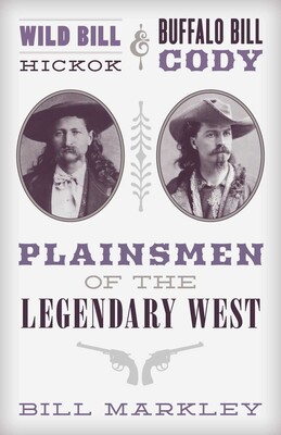 Wild Bill Hickok and Buffalo Bill Cody | Book by Bill Markley, Jim ...