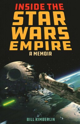 Inside the Star Wars Empire | Book by Bill Kimberlin | Official ...