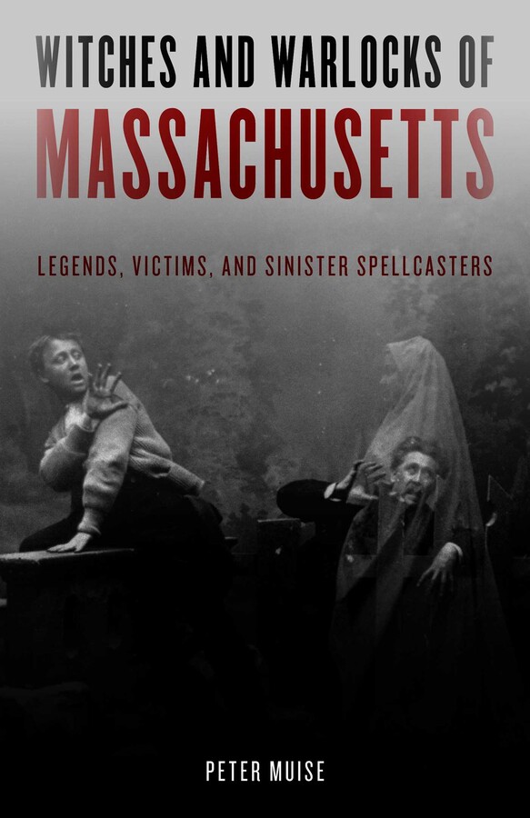 Witches and Warlocks of Massachusetts eBook by Peter Muise | Official ...