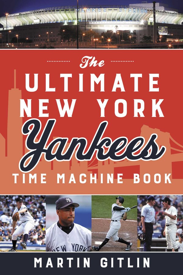The Ultimate New York Yankees Time Machine Book | Book by Martin Gitlin ...