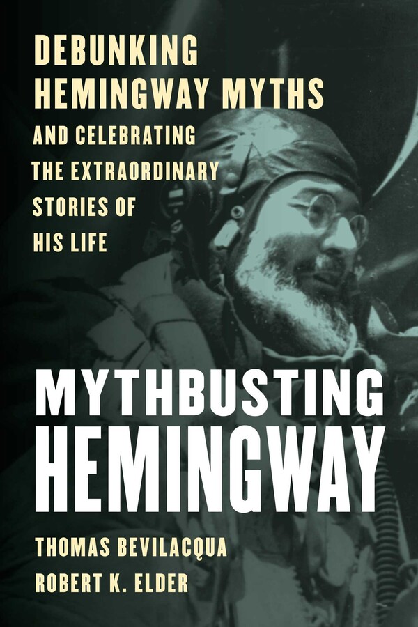 Mythbusting Hemingway | Book by Thomas Bevilacqua, Robert K. Elder ...