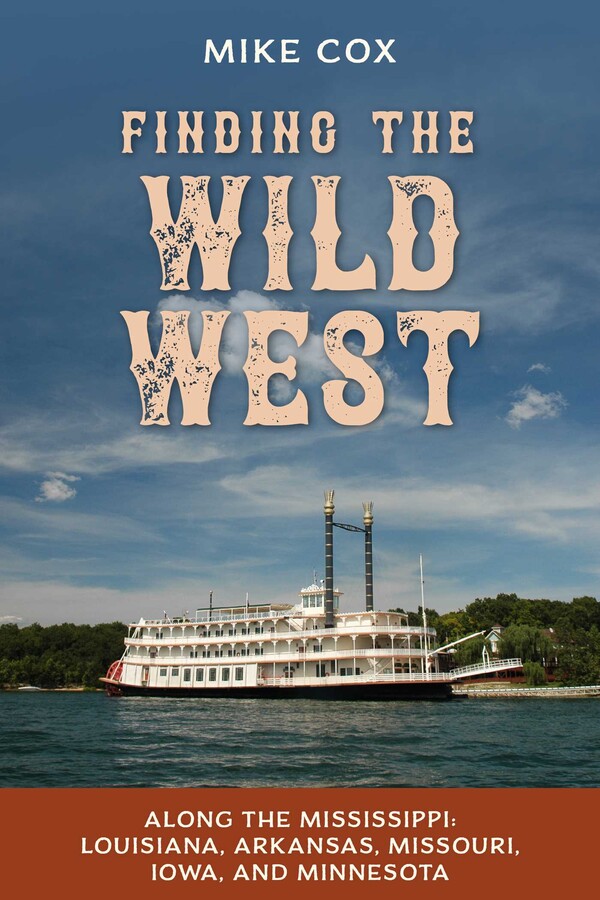 Finding the Wild West: Along the Mississippi eBook by Mike Cox ...