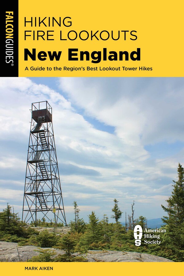 Hiking Fire Lookouts New England | Book by Mark Aiken | Official ...