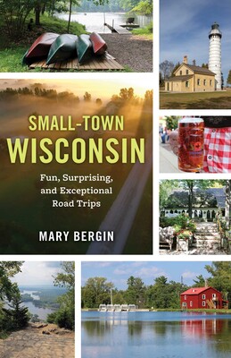 Small-Town Wisconsin | Book by Mary Bergin | Official Publisher Page ...