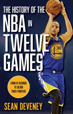 The History of the NBA in Twelve Games | Book by Sean Deveney ...