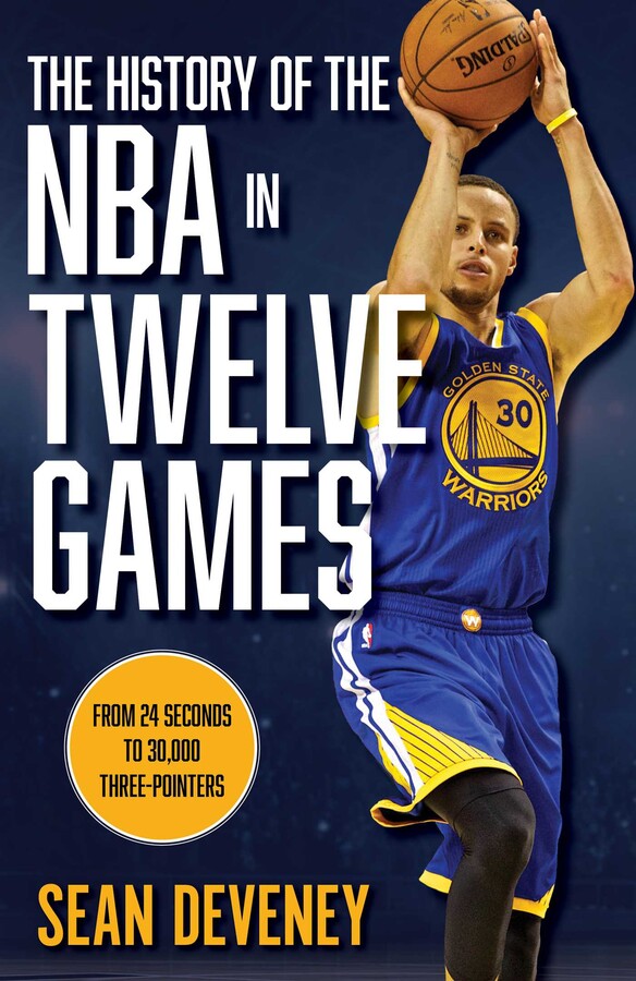 The History of the NBA in Twelve Games | Book by Sean Deveney ...