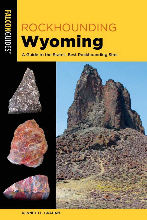 Rockhounding Wyoming eBook by Kenneth L. Graham | Official Publisher ...