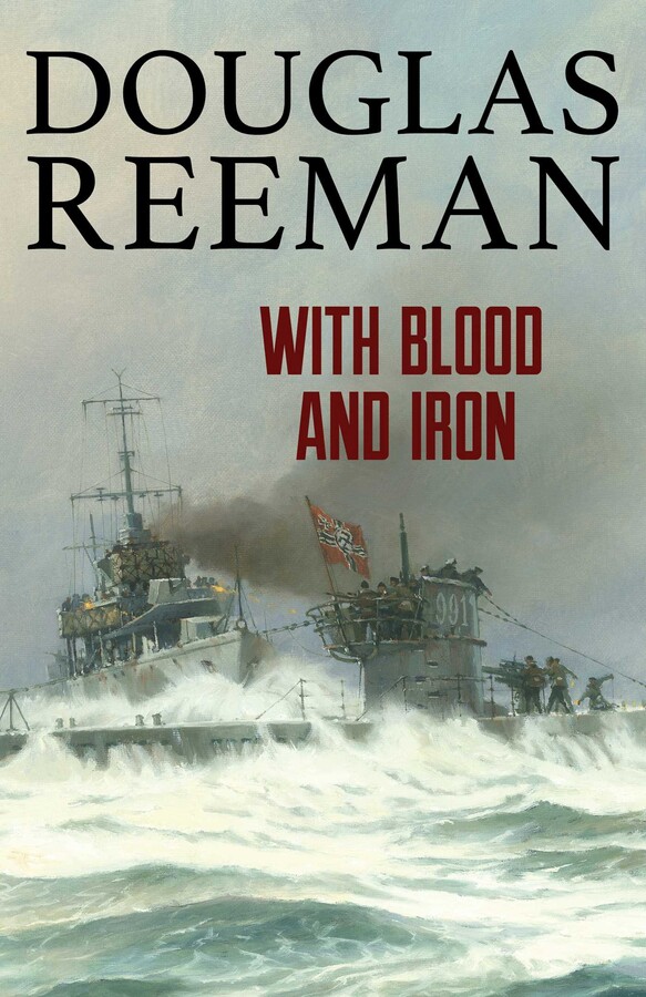 With Blood and Iron | Book by Douglas Reeman | Official Publisher Page ...