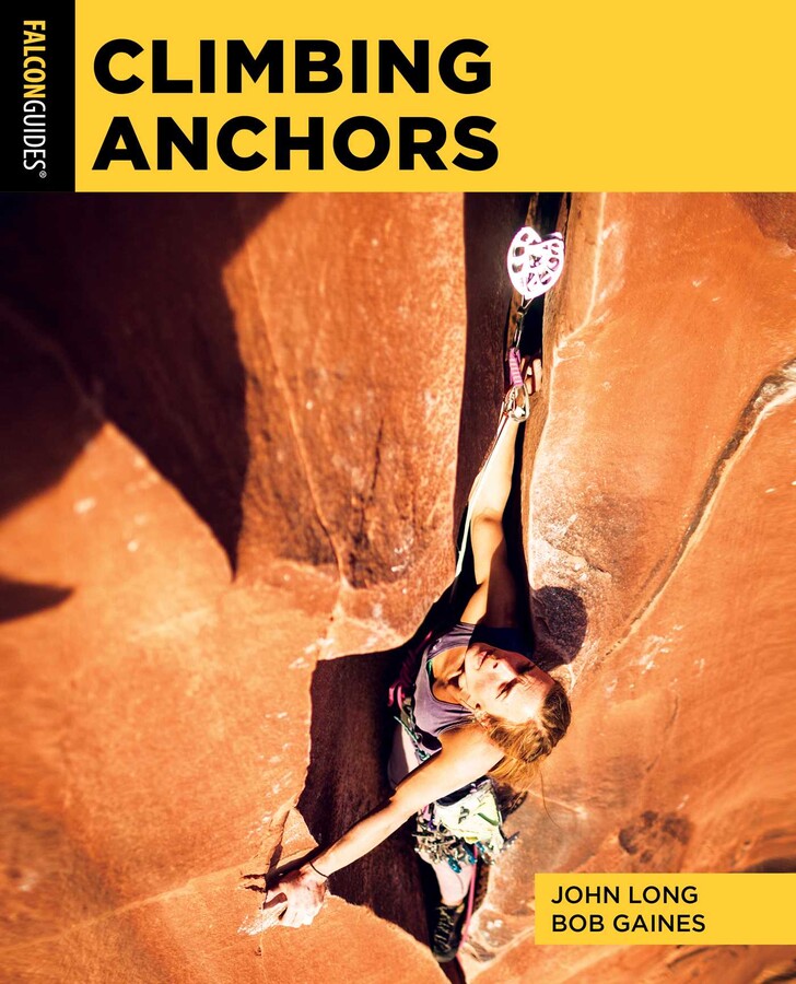 Climbing Anchors | Book by John Long, Bob Gaines | Official Publisher ...
