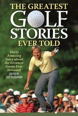 The Greatest Golf Stories Ever Told | Book by Jeff Silverman | Official ...
