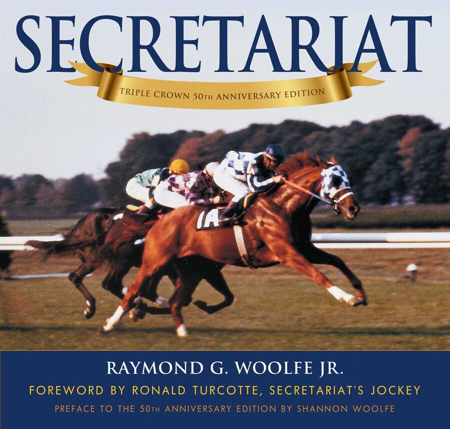 Secretariat | Book by Raymond G. Woolfe Jr., Ronald Turcotte, Shannon ...
