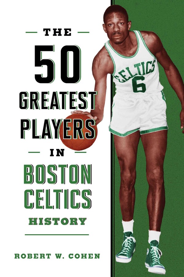 The 50 Greatest Players in Boston Celtics History eBook by Robert W ...