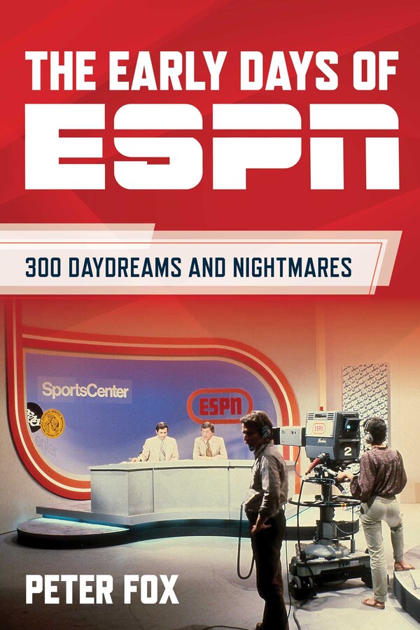 The Early Days of ESPN | Book by Peter Fox | Official Publisher Page ...
