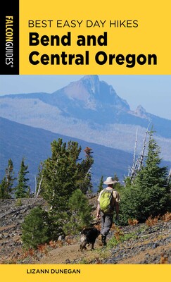 Best Easy Day Hikes Bend and Central Oregon | Book by Lizann Dunegan ...
