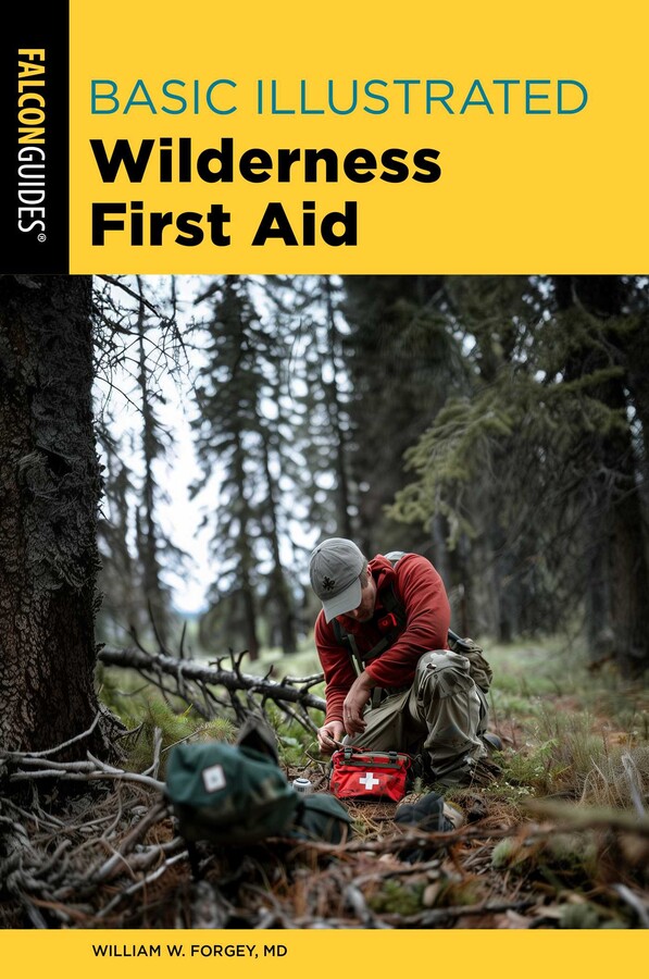 Basic Illustrated Wilderness First Aid | Book by William Forgey M.D ...
