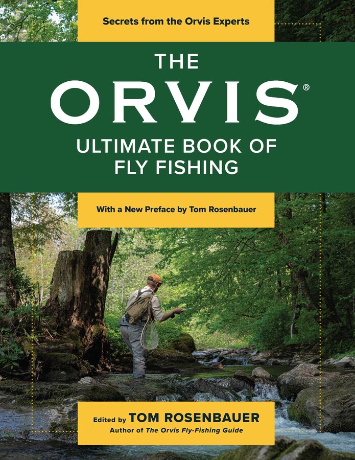 The Orvis Ultimate Book of Fly Fishing eBook by Tom Rosenbauer, Tom ...