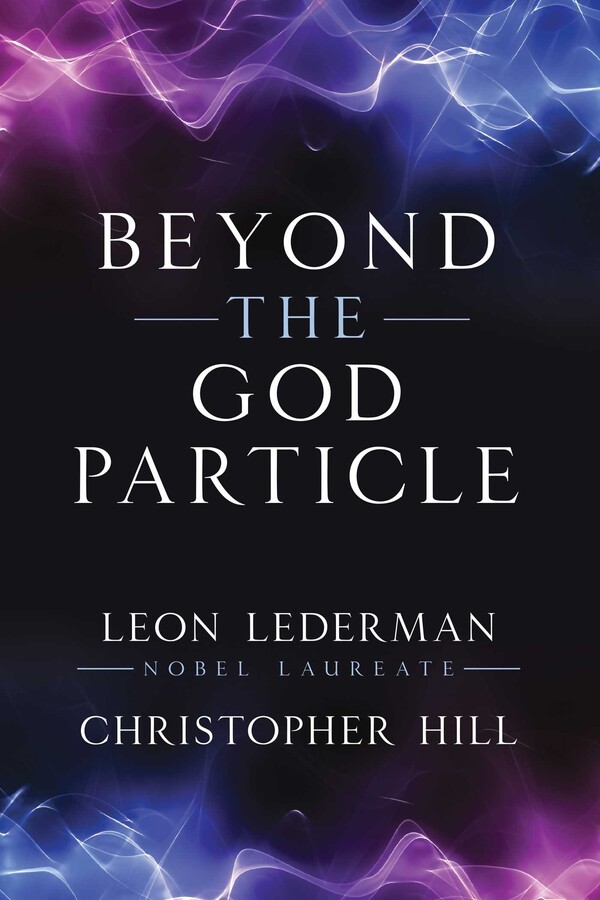 Beyond the God Particle eBook by Leon M. Lederman, Christopher T. Hill ...