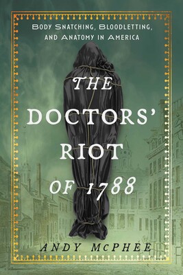 Doctors' Riot of 1788 eBook by Andy McPhee | Official Publisher Page ...