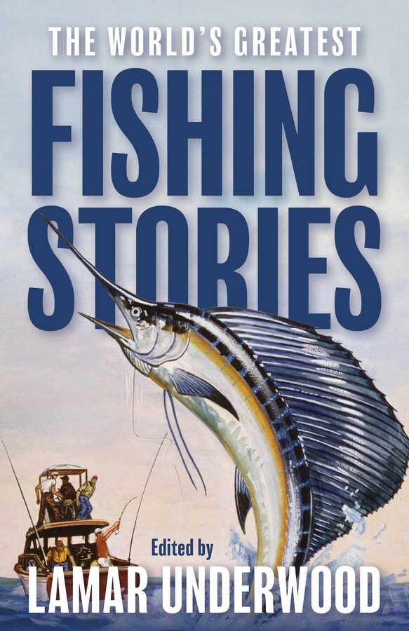 The World's Greatest Fishing Stories | Book by Lamar Underwood ...