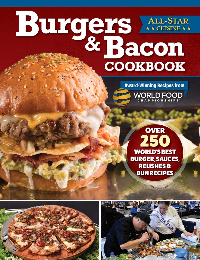 Burgers & Bacon Cookbook | Book by World Food Championships | Official ...