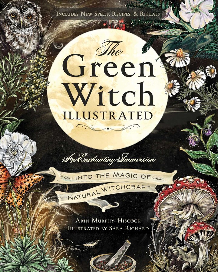 The Green Witch Illustrated | Book by Arin Murphy-Hiscock, Sara Richard ...