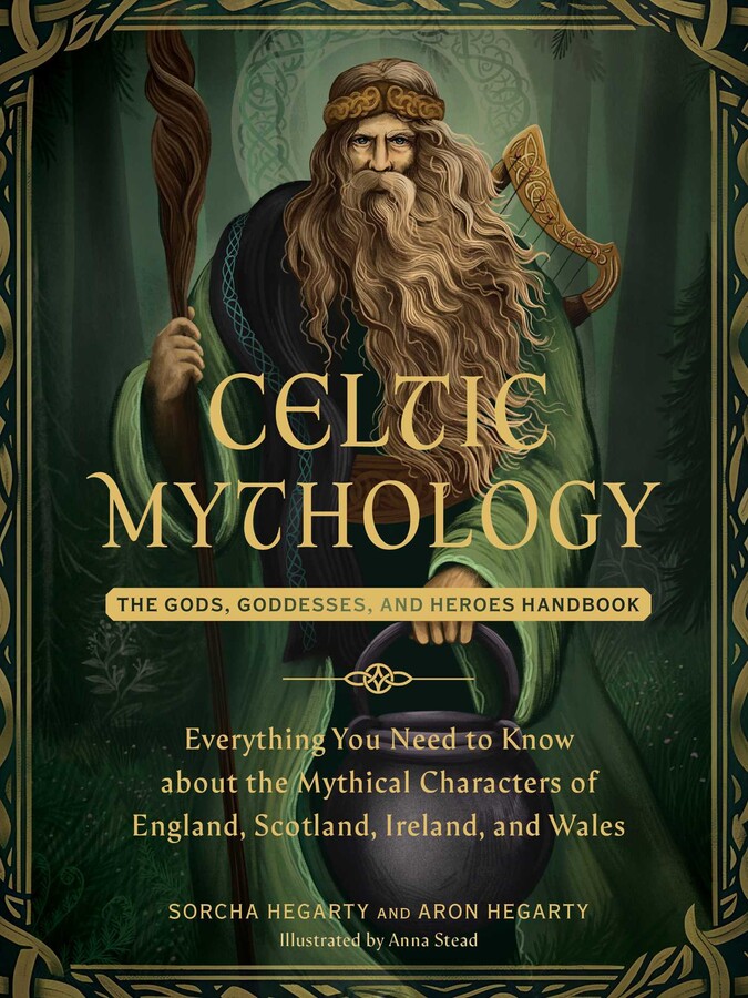 Celtic Mythology | Book by Sorcha Hegarty, Aron Hegarty, Anna Stead ...