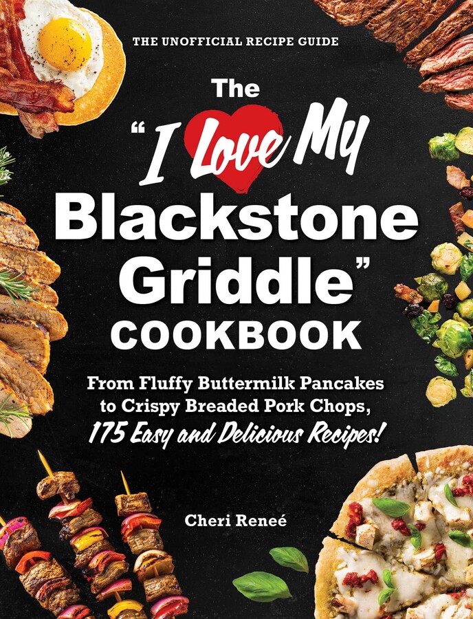 The "I Love My Blackstone Griddle" Cookbook | Book by Cheri Reneé ...