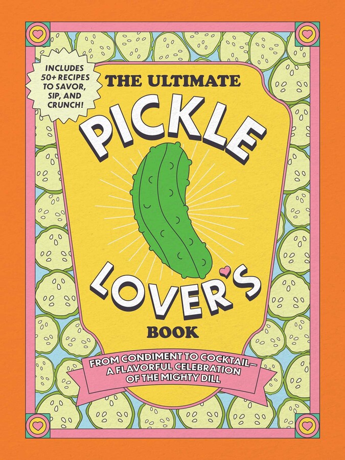 The Ultimate Pickle Lover's Book | Book by Princess Gabbara, Kelly ...