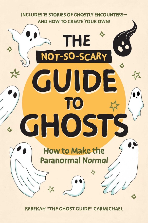 The Not-So-Scary Guide to Ghosts eBook by Rebekah Carmichael | Official ...
