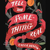 Tell Me Something Real | Book by Calla Devlin | Official Publisher Page ...