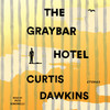 The Graybar Hotel | Book by Curtis Dawkins | Official Publisher Page ...