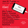 iGen | Book by Jean M. Twenge | Official Publisher Page | Simon & Schuster
