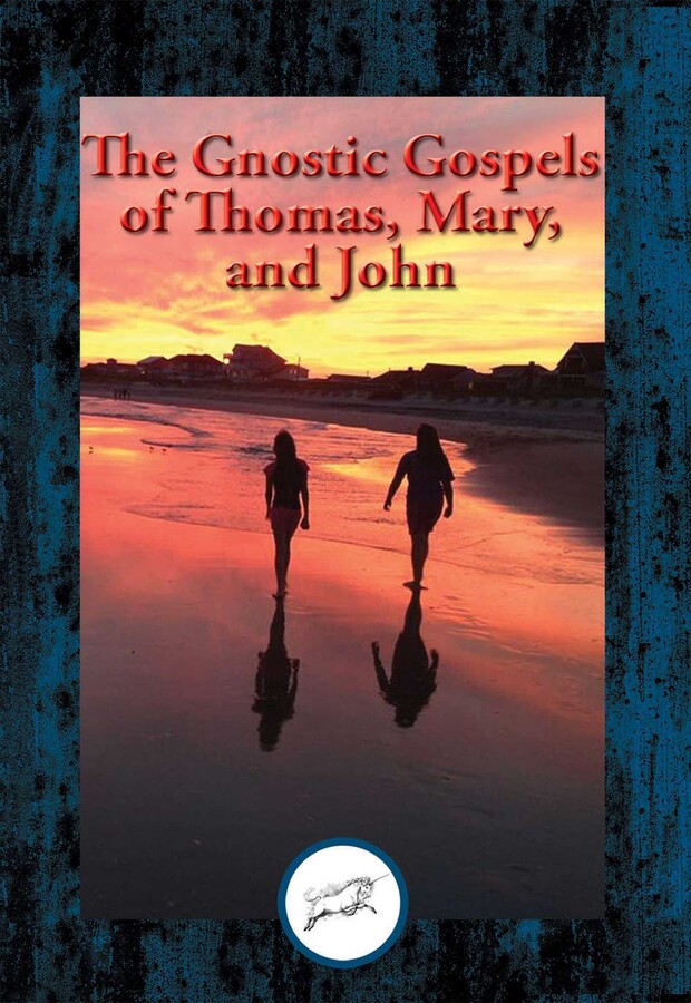 The Gnostic Gospels of Thomas, Mary, and John eBook by Saint Thomas the ...