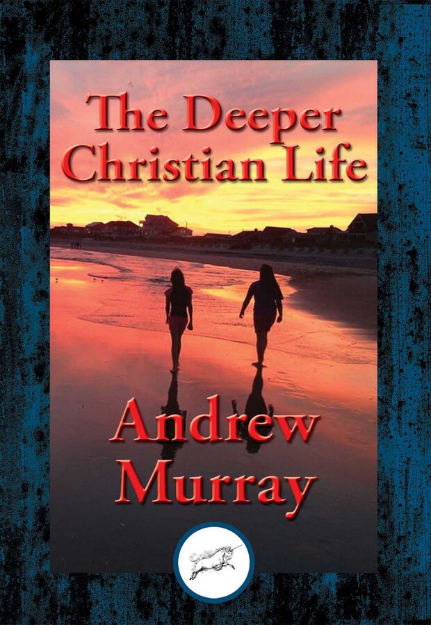 The Deeper Christian Life eBook by Andrew Murray | Official Publisher ...