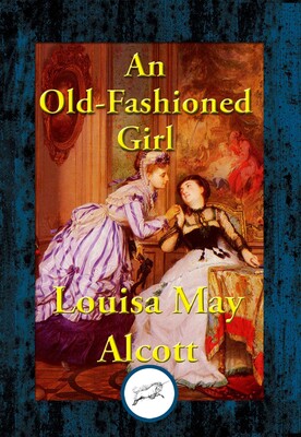 An Old-Fashioned Girl eBook by Louisa May Alcott | Official Publisher ...