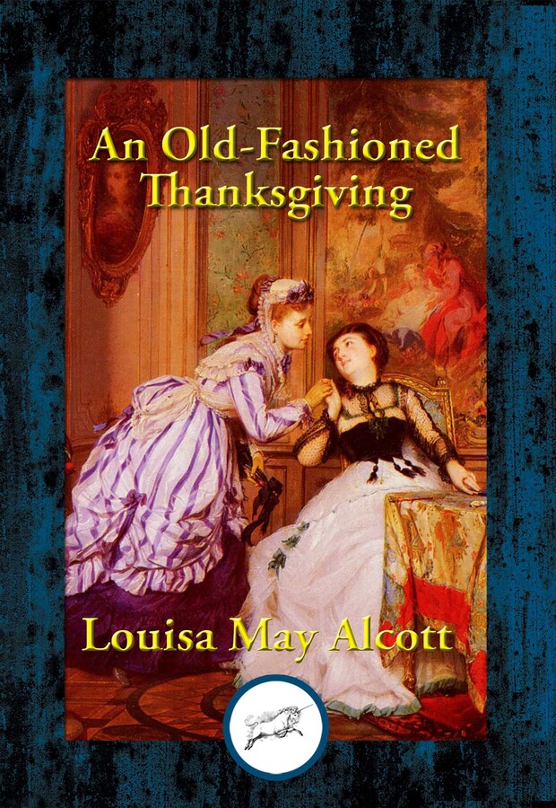 An Old-Fashioned Thanksgiving eBook by Louisa May Alcott | Official ...