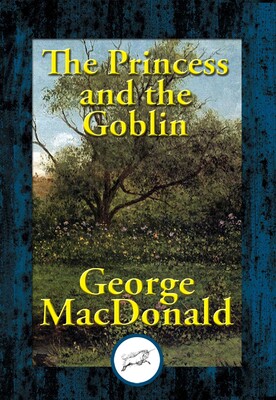The Princess and the Goblin eBook by George MacDonald | Official ...