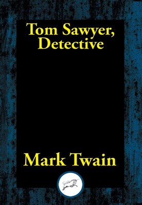 Tom Sawyer, Detective eBook by Mark Twain | Official Publisher Page ...