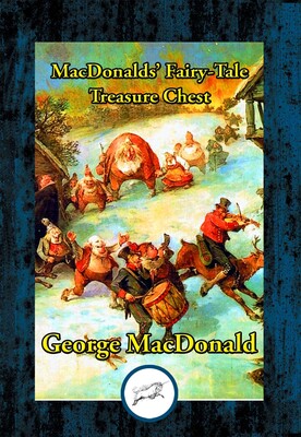 MacDonalds' Fairy-Tale Treasure Chest eBook by George MacDonald ...