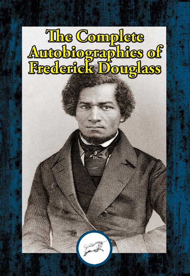 The Complete Autobiographies of Frederick Douglass eBook by Frederick ...