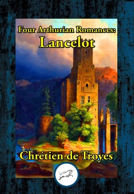 Four Arthurian Romances: Lancelot eBook by Chretien de Troyes ...