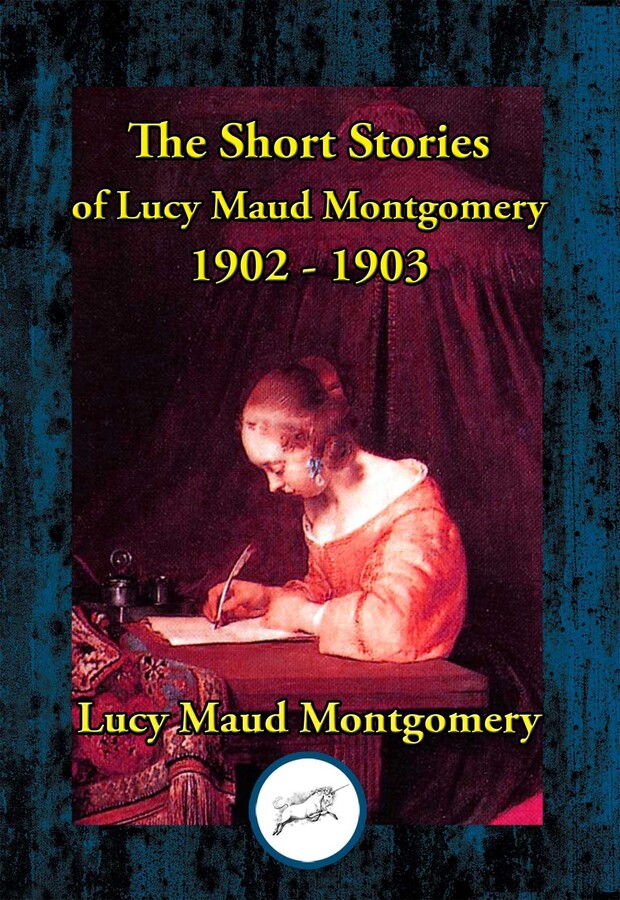 Short Stories of Lucy Maud Montgomery 1902-1903 eBook by Lucy Maud ...