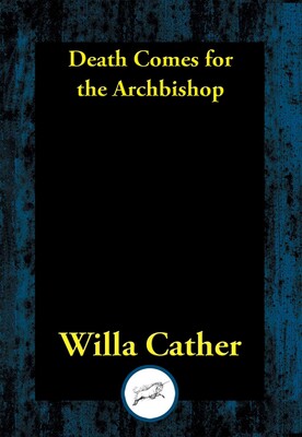 Death Comes for the Archbishop eBook by Willa Cather | Official ...