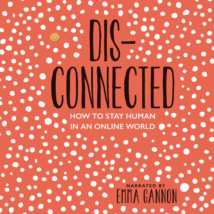 Disconnected Audiobook by Emma Gannon | Official Publisher Page | Simon ...