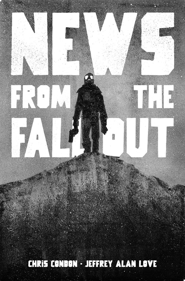 News from the Fallout | Book by Chris Condon, Jeffrey Alan Love, Hassan ...