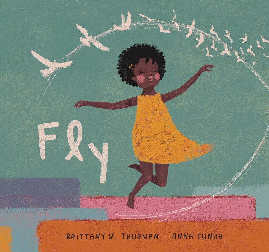 Fly | Book by Brittany J. Thurman, Anna Cunha | Official Publisher Page ...