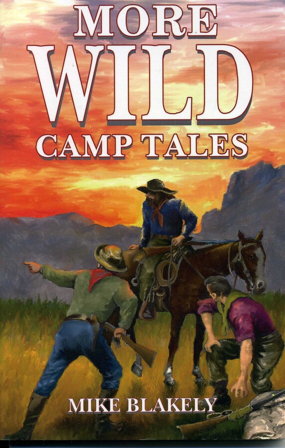 More Wild Camp Tales | Book by Mike Blakely | Official Publisher Page ...